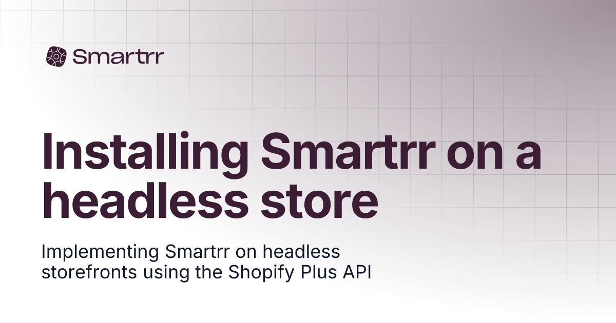 Installing Smartrr on a headless store | Help Docs