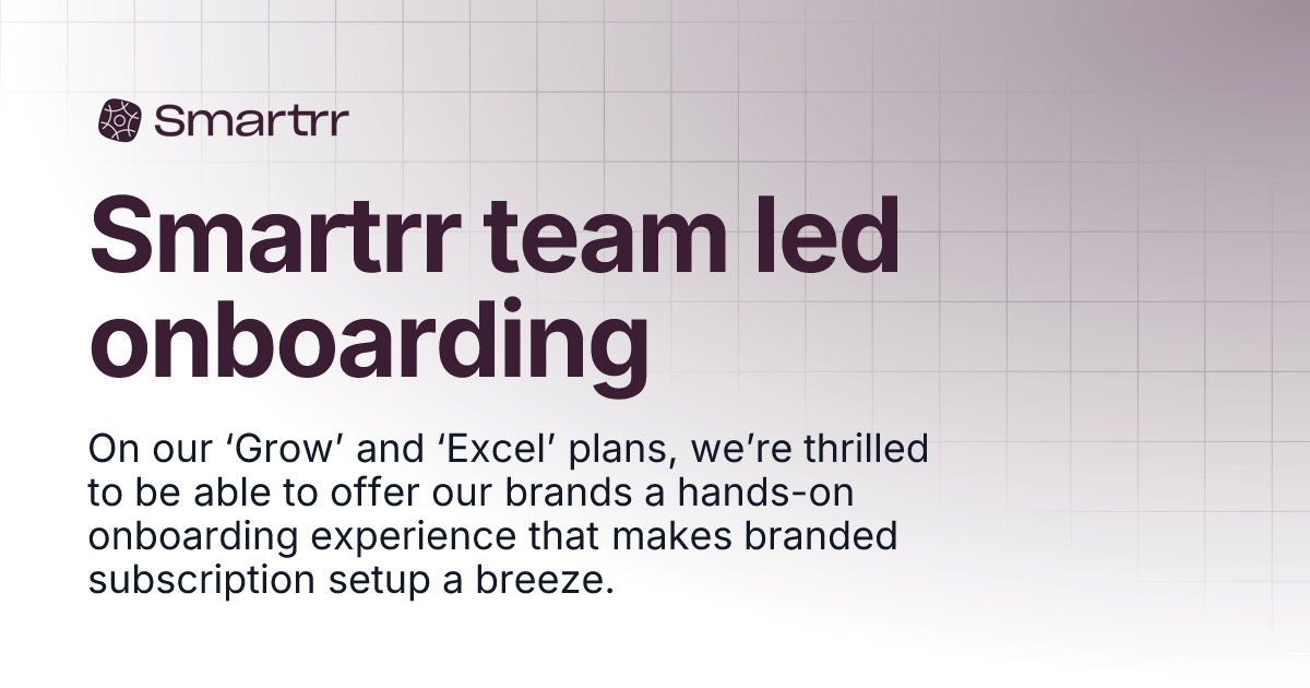 Smartrr team led onboarding | Help Docs